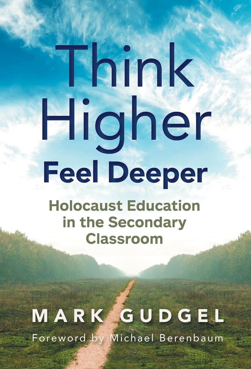 Think Higher Feel Deeper: Holocaust Education in the Secondary Classro ...