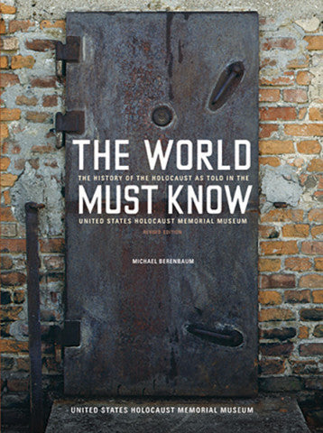 The World Must Know: The History of the Holocaust as Told in the Unite ...