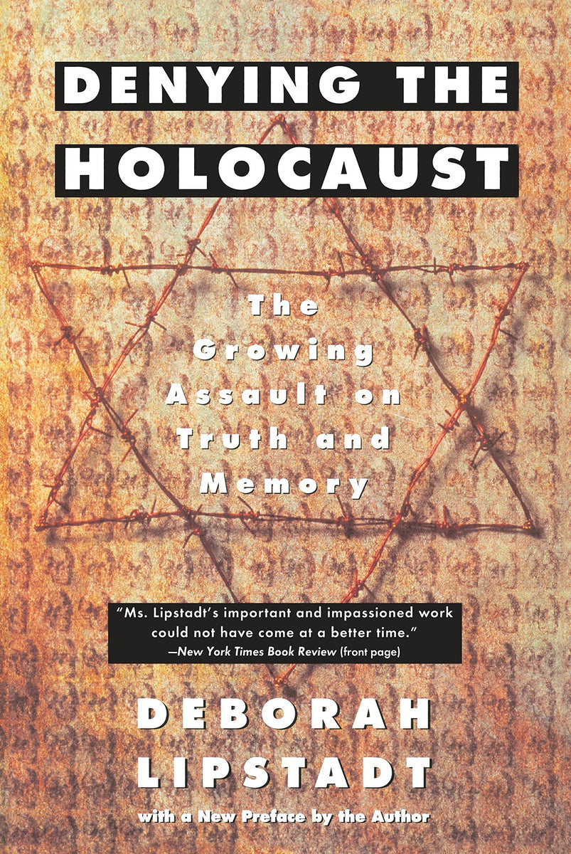Denying the Holocaust: The Growing Assault on Truth and Memory – United ...