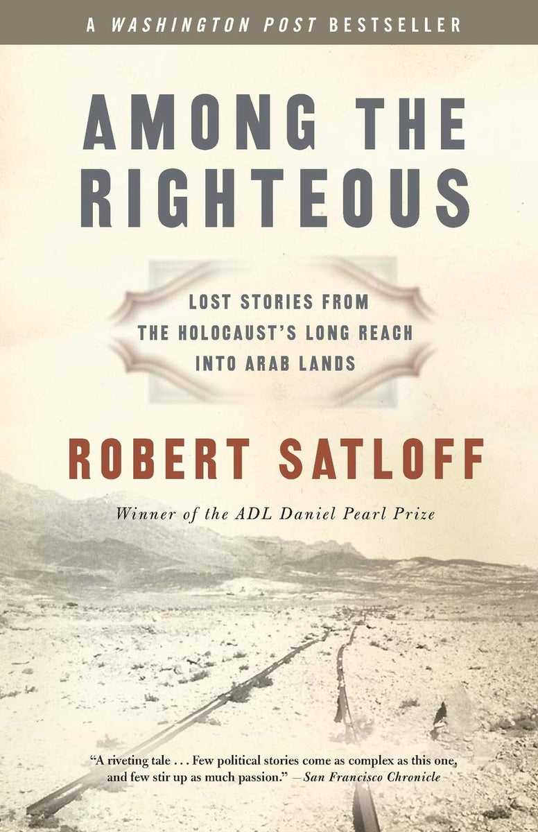 Among the Righteous: Lost Stories from the Holocaust’s Long Reach into ...
