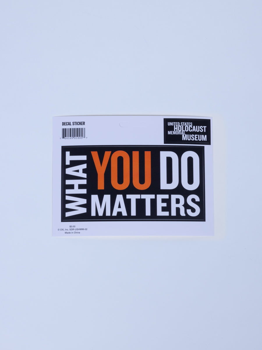 "What You do Matters" Decal – United States Holocaust Memorial Museum ...