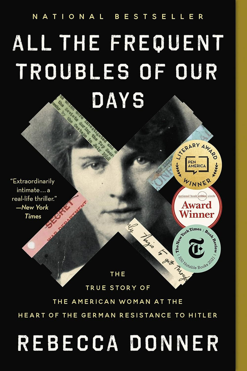 All the Frequent Troubles of Our Days: The True Story of the American ...