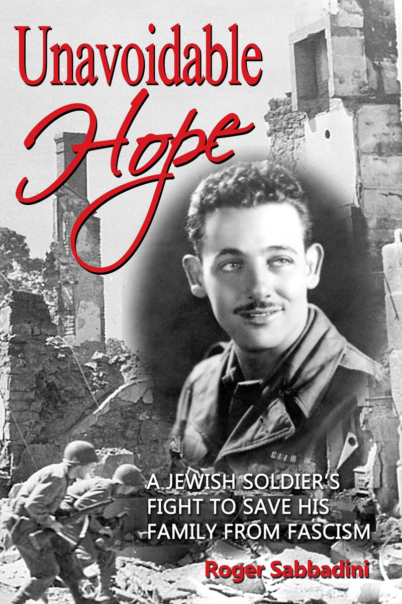 Unavoidable Hope: A Jewish Soldier's Fight to Save His Family from Fas ...