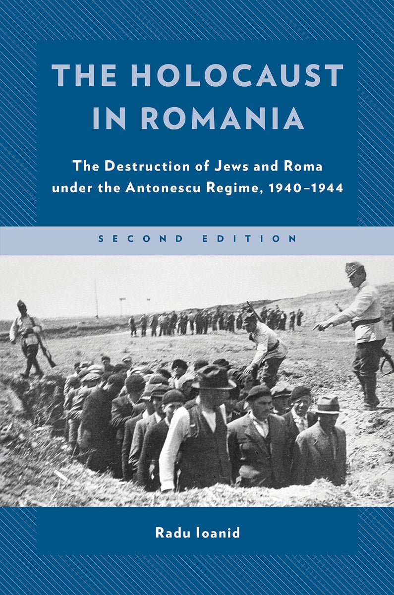 The Holocaust in Romania: The Destruction of Jews and Gypsies Under th ...