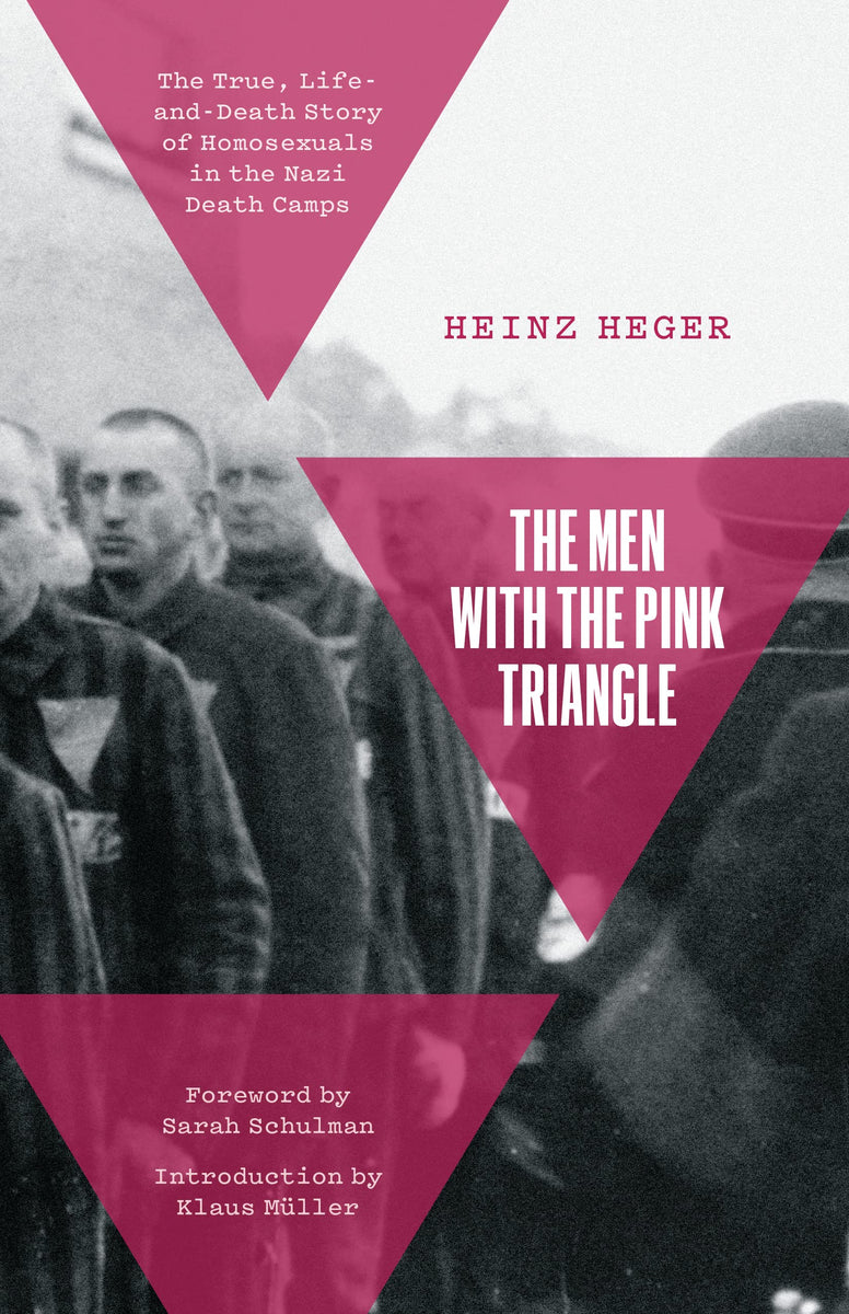 The Men with the Pink Triangle: The True, Life-and-Death Story of Homo ...