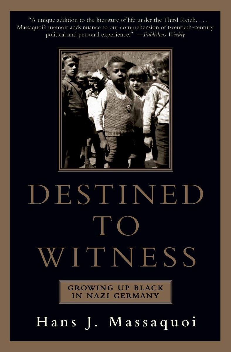 Destined to Witness: Growing Up Black in Nazi Germany – United States ...