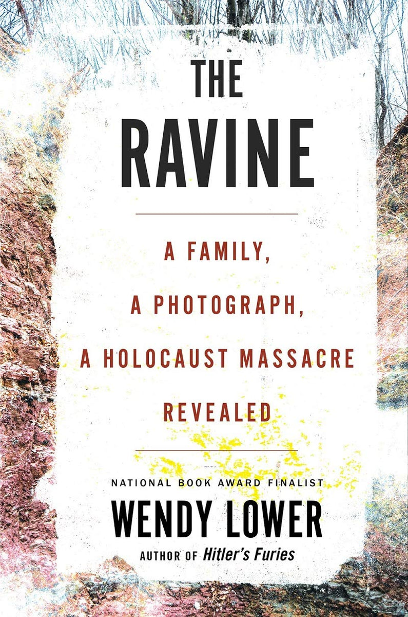 The Ravine: A Family, a Photograph, a Holocaust Massacre Revealed ...